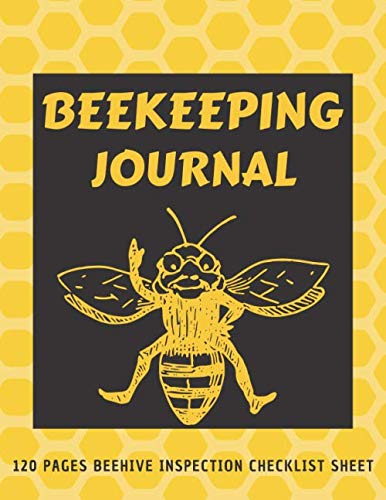 Beekeeping Journal: Beekeeping Log Book | 120 Pages Beehive Inspection ...