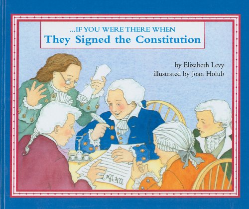 If You Were There When They Signed the Constitution: Levy, Elizabeth ...