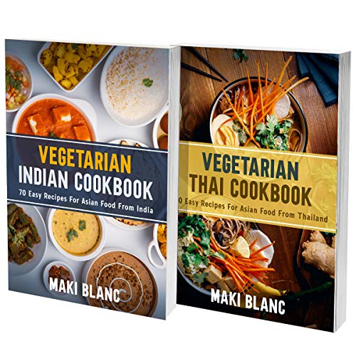 Vegetarian Indian And Thai Cookbook: 140 Easy Recipes For Cooking At ...