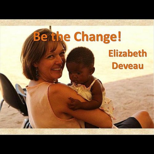 Amazon.com: Be the Change : Elizabeth Deveau: Digital Music