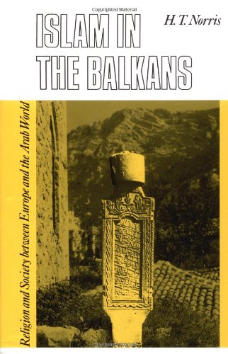 Islam in the Balkans: Religion and Society Between Europe and the Arab ...