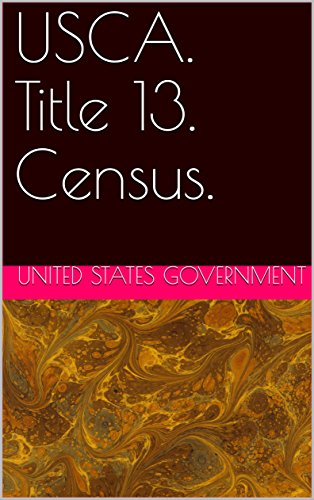 USCA. Title 13. Census. - Kindle edition by Government, United States ...