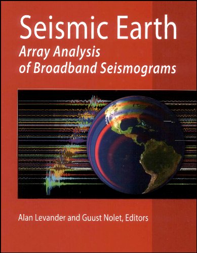 Seismic Earth: Array Analysis of Broadband Seismograms (Geophysical ...