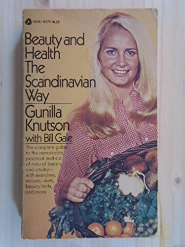 Beauty and Health The Scandinavian Way: Gunilla Knutson with Bill Gale ...