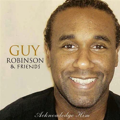 Guy Robinson & Friends - Acknowledge Him - Amazon.com Music