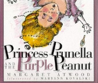 Princess Prunella and the Purple Peanut: Margaret Atwood, Maryann ...