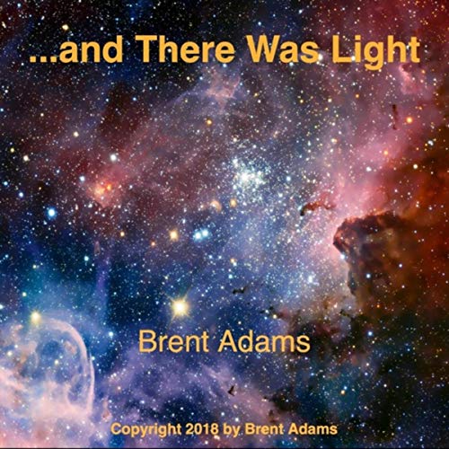 Amazon.com: ...And There Was Light : Brent Adams: Digital Music