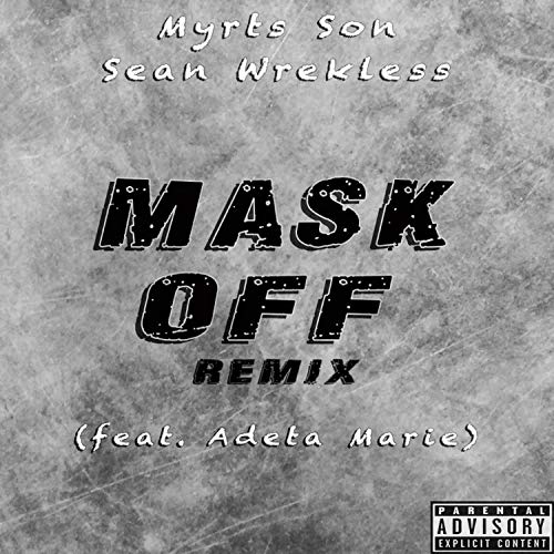 Play Mask Off (Remix) by Myrts Son & Sean Wrekless feat. Adeta Marie on ...