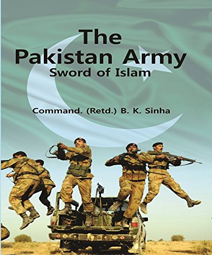 Pakistan Army: Sword of Islam: Comdt.(Retd.) B.K. Sinha: 9789382192985 ...