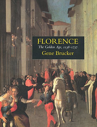 Florence: The Golden Age 1138–1737: Brucker, Gene: 9780520215221 ...