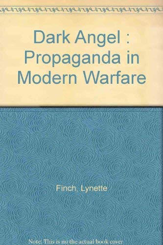 Dark Angel : Propaganda in Modern Warfare: Lynette Finch: 9780975780268 ...