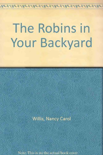 The Robins in Your Backyard: Nancy Carol Willis: 9781887813211: Amazon ...