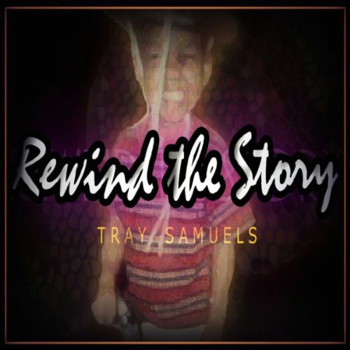 Amazon.com: Rewind the Story [Explicit] : Tray Samuels: Digital Music