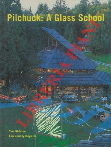 Amazon.com: Pilchuck: a glass school.: OLDKNOW Tina -: Books