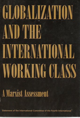 Globalization and the International Working Class: A Marxist Assessment ...