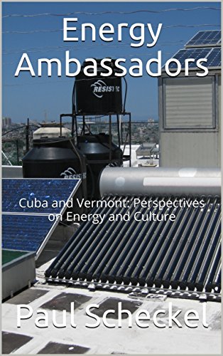Energy Ambassadors: Cuba and Vermont: Perspectives on Energy and ...