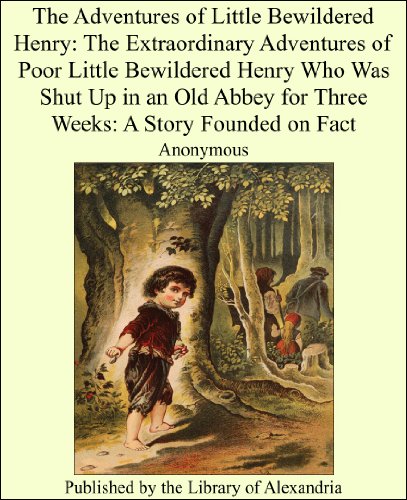 The Adventures of Little Bewildered Henry: The Extraordinary Adventures ...