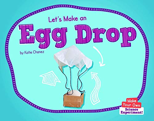 Let's Make an Egg Drop (Make Your Own: Science Experiment): Chanez ...