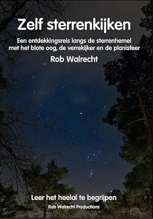 Zelf sterrenkijken: Een ontdekkingsreis langs de sterrenhemel met het ...