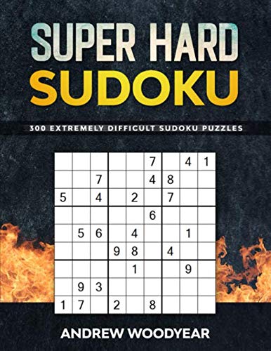 Super Hard Sudoku: 300 Extremely Difficult Sudoku Puzzles: Woodyear ...