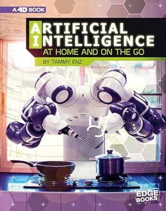 Artificial Intelligence at Home and on the Go: 4D An Augmented Reading Experience (The World of ...