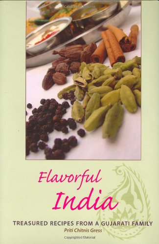 Flavorful India: Treasured Recipes from a Gujarati Family (Hippocrene ...