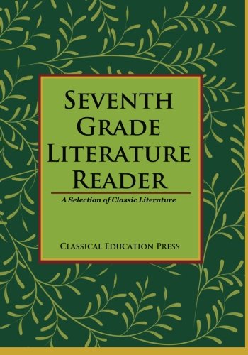 Seventh-Grade Literature Reader: A Selection of Classic Literature ...