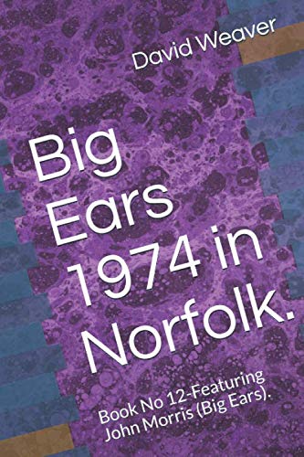 Amazon.com: Big Ears 1974 in Norfolk.: Book No 12-Featuring John Morris ...
