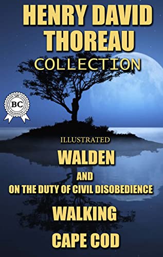 Henry David Thoreau Collection. Illustrated: Walden, On the Duty of ...