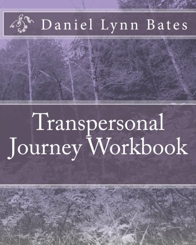 Transpersonal Journey Workbook: Bates, Daniel Lynn: 9781449551919 ...