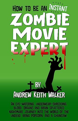 How to Be an Instant Zombie Movie Expert (The Instant Expert) eBook ...