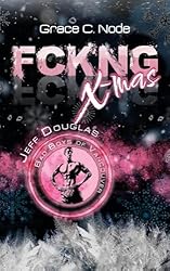 FCKNG X-mas: Jeff Douglas (Vancouver Wild Boys) eBook : Node, Grace C. : Amazon.de: Kindle-Shop