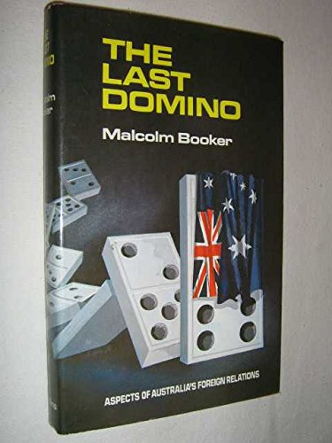Last Domino, Aspects of Australia's Foreign Relations, The : Booker ...