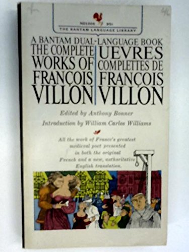 The Complete Works of Francois Villon / Uevres Complettes de Francois ...