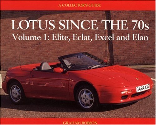 Lotus since the 70's Vol. 1: Elite, Eclat, Excel, Elan Collector's ...