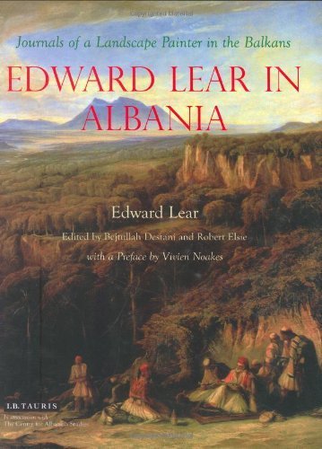 Edward Lear in Albania: Journals of a Landscape Painter in the Balkans ...