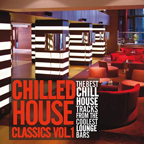Amazon.com: Chilled House Classics, Vol. 1 (The Best Chill House Tracks ...