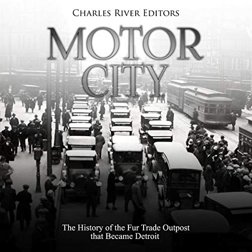 Amazon.com: Motor City: The History of the Fur Trade Outpost that ...