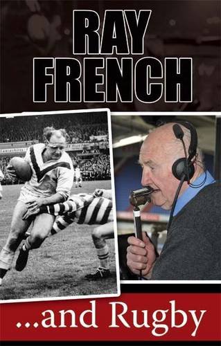 Ray French...and Rugby: Amazon.co.uk: French, Ray: 9780956252692: Books