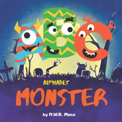 ABC : The Monster Alphabet for kid Ages 2-5: Funny and easy for kids ...