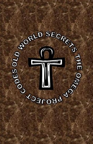 Old World Secrets the Omega Project Codes (3rd edition): Brandon Levon ...