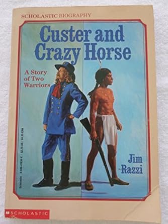 Custer and Crazy Horse: A Story of Two Warriors (Scholastic Biography ...