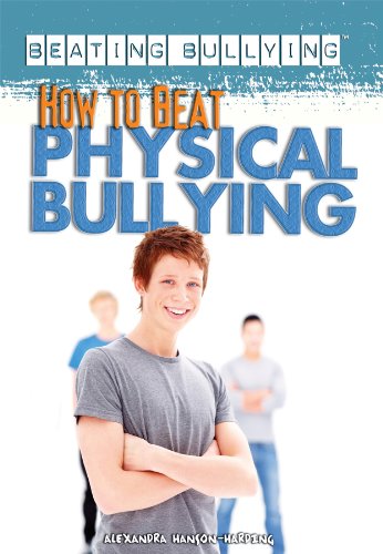 How to Beat Physical Bullying (Beating Bullying): Hanson-Harding ...