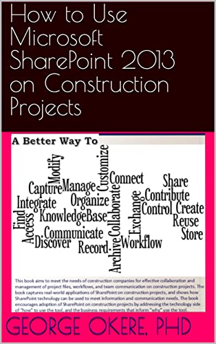 Amazon.com: How to Use Microsoft SharePoint 2013 on Construction Projects eBook : Okere, George ...