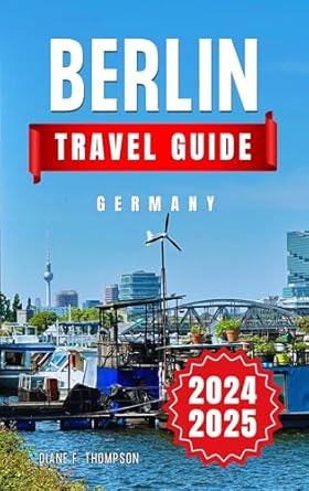Amazon.com: Berlin Travel Guide 2025: Discover the Heart of Germany - Historical Landmarks ...
