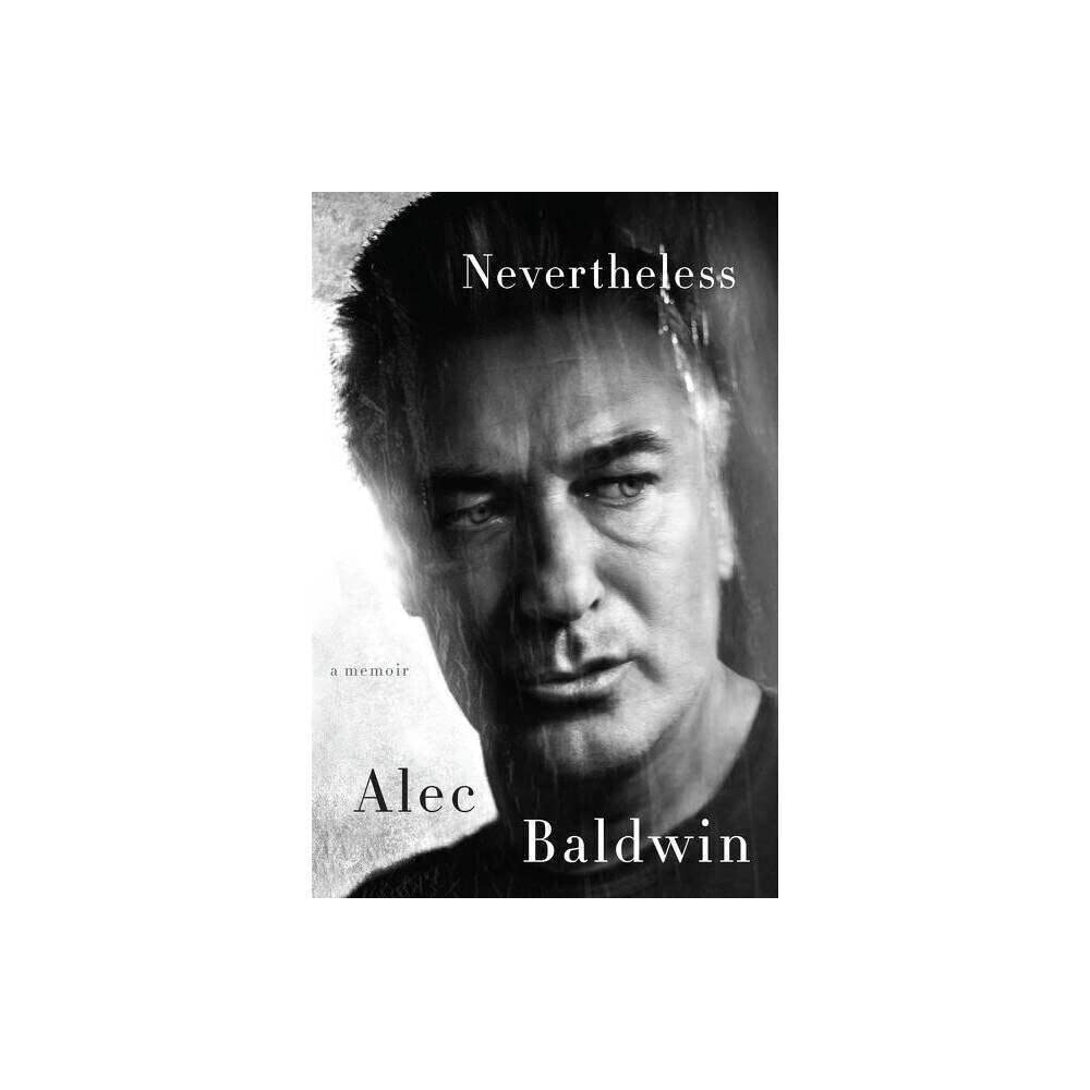 Nevertheless: A Memoir: Baldwin, Alec: 9780062409706: Amazon.com: Books