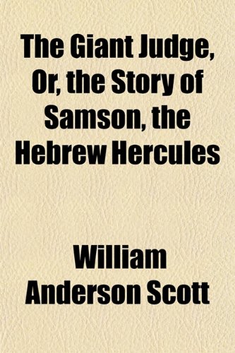 Buy The Giant Judge, Or, the Story of Samson, the Hebrew Hercules ...