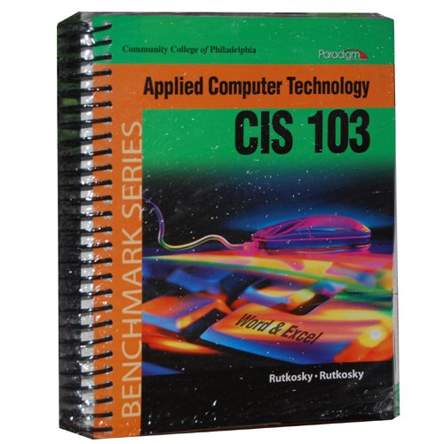 Applied Computer Technology CIS 103 CCP (BenchMark Series, Includes ...