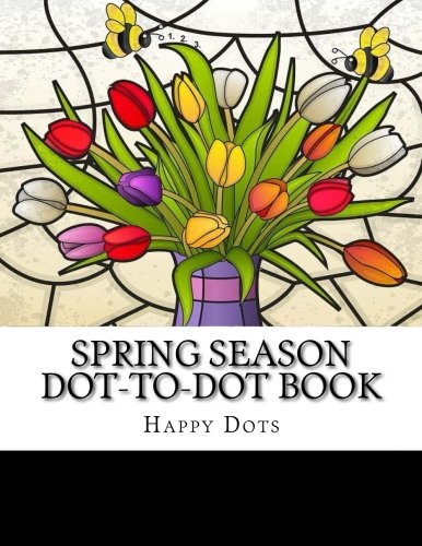 Spring Season Dot-to-Dot Book (Adult Dot to Dot Books): Dots, Happy ...