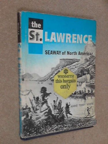 The Saint Lawrence (Rivers of World): Anne Terry White: 9780584638011 ...